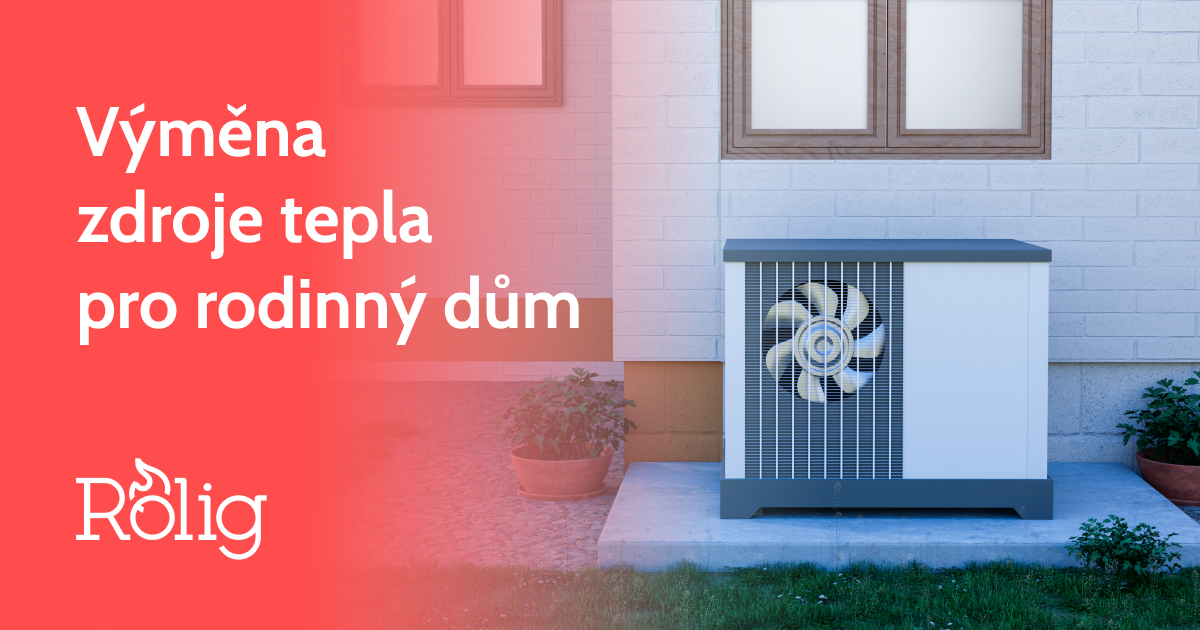 🔥 Výměna zdroje tepla pro rodinný dům - Rolig.cz